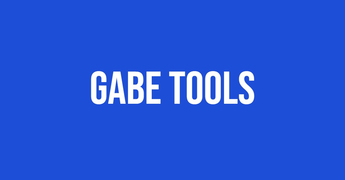 Gabe Tools — Making your life easier